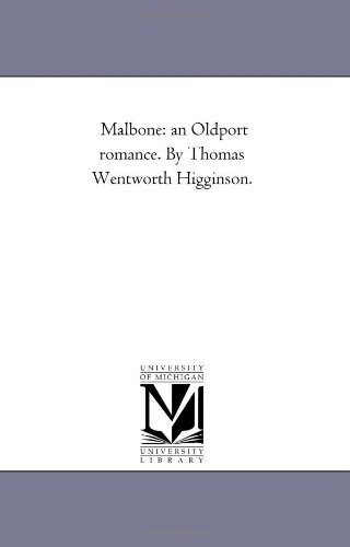 Malbone: An Oldport Romance. by Thomas Wentworth Higginson ...