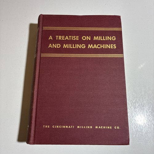 Cincinnati Milling Machine Co. Book A Treatise On Milling Agriculture ...