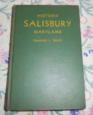 Historic SALISBURY MARYLAND by Charles J. Truitt 1932 1st Ed ...