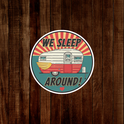 Retro Camper Sticker - We Sleep Around Funny Camping Decal #3033 | eBay