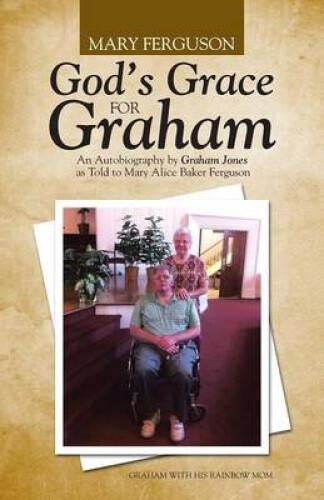 God's Grace for Graham: An Autobiography by Graham Jones as Told to ...