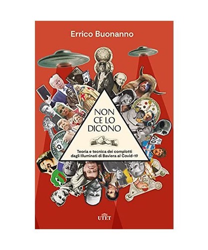 Non Ce Lo Dicono. Teoria E Tecnica Dei Complotti Dagli Illuminati Di ...