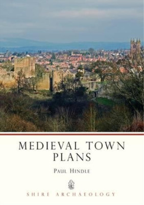 Paul Hindle Medieval Town Plans (Paperback) Shire Archaeology (UK ...