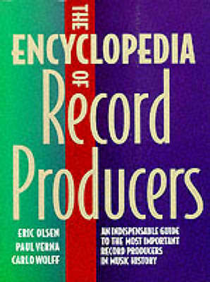 The Encyclopedia of Record Producers: An Indispensible Guide to the ...