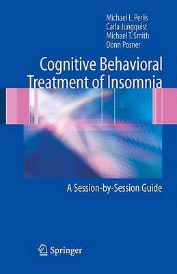 Cognitive Behavioral Treatment of Insomnia: A Session-by-Session Guide ...