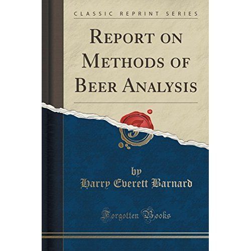 Report on Methods of Beer Analysis (Classic Reprint) by Harry Everett ...