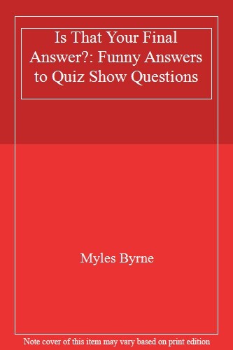 Is That Your Final Answer?: Funny Answers to Quiz Show Questions | eBay