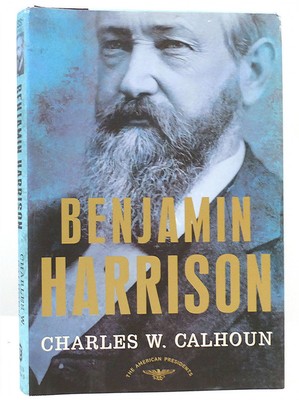 Charles W. Calhoun & Arthur M. Schlesinger BENJAMIN HARRISON The ...