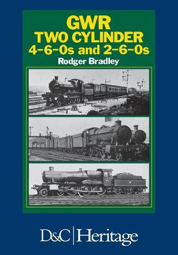 Rodger Bradley Great Western Railway Two Cylinder 4-6-0's and 2-6-0'S ...
