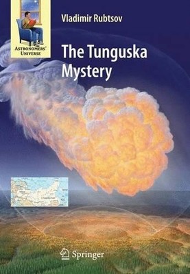 Vladimir Rubtsov The Tunguska Mystery (Tascabile) Astronomers' Universe ...