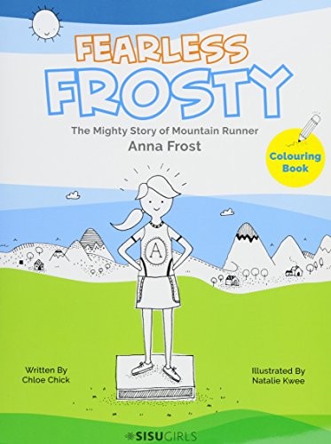 FEARLESS FROSTY: THE MIGHTY STORY OF MOUNTAIN RUNNER ANNA By Chloe ...