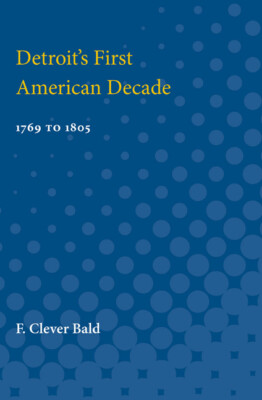 Detroit's First American Decade: 1796 To 1805 9780472750153| eBay