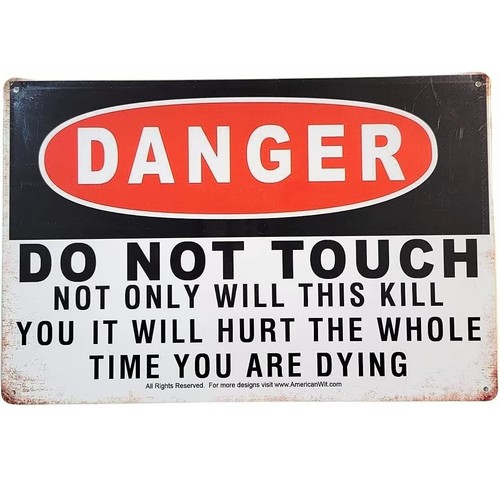 AMERICAN WIT 8" x 12" Sign (DANGER- Do Not Touch - Not Only Will This ...