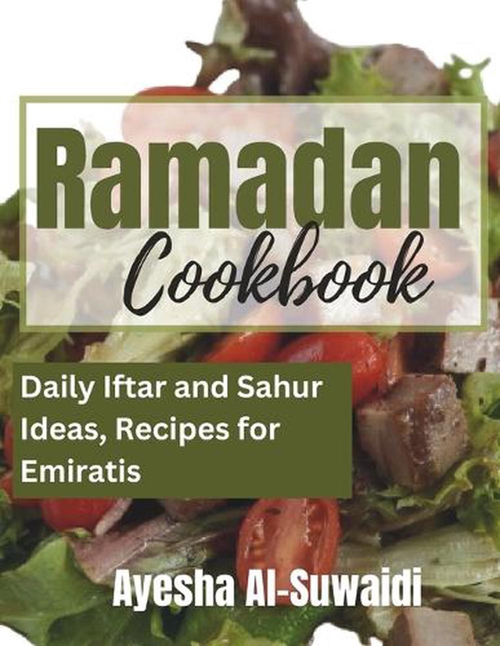 Ramadan Cookbook: Daily Iftar and Sahur Ideas Recipes for Emiratis by ...