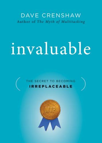 Invaluable+%3A+The+Secret+to+Becoming+Irreplaceable+by+Dave+Crenshaw+ ...