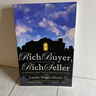 Rich Buyer, Rich Seller! : The Real Estate Agents' Guide to Marketing ...
