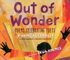 Out of Wonder: Poems Celebrating Poets - Audio CD By Alexander, Kwame ...