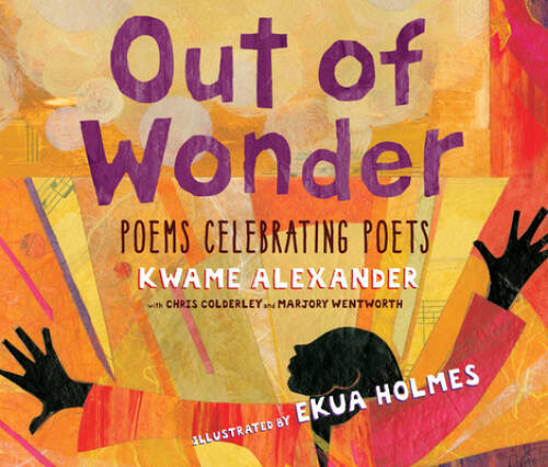 Out of Wonder: Poems Celebrating Poets - Audio CD By Alexander, Kwame ...