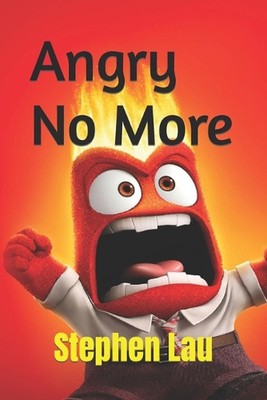 Angry No More by Stephen Lau Paperback Book | eBay