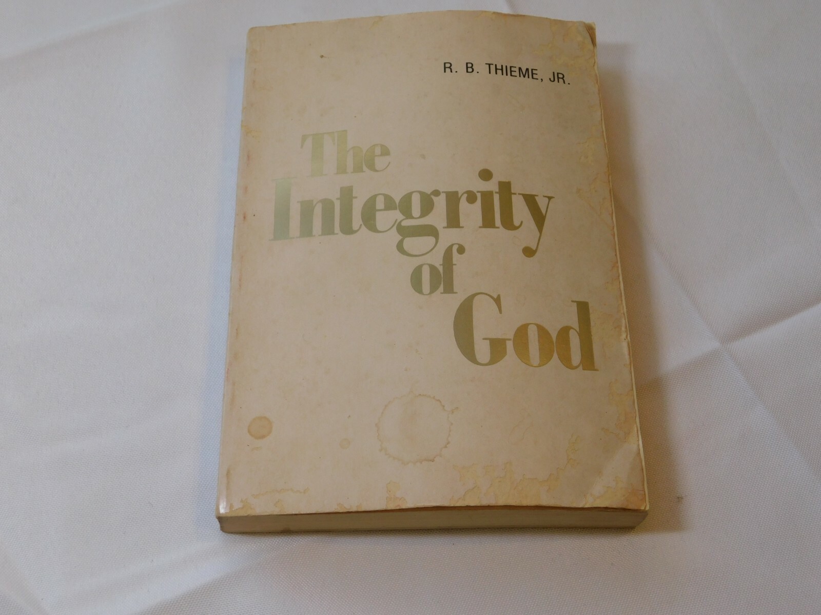 The Integrity of God by R.B. Thieme, Jr. Paperback Book 1979 **writing ...