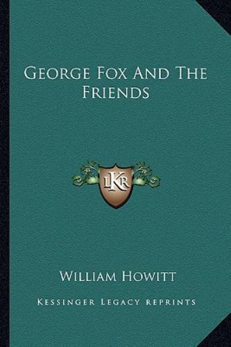 George Fox and the Friends by William Howitt (2010, Trade Paperback ...
