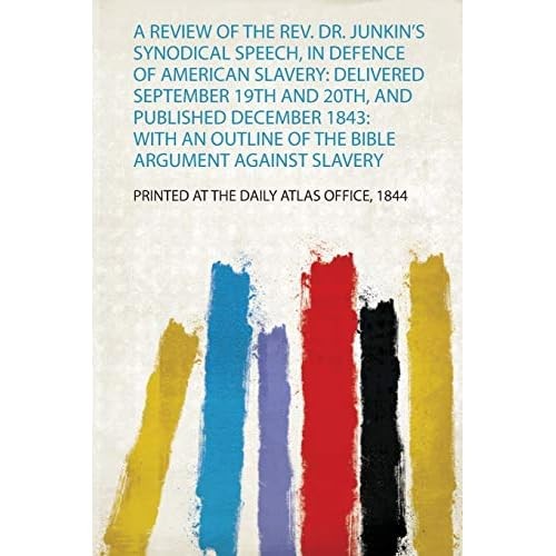 Review of the Rev. Dr. Junkin's Synodical Speech, in Defence of ...