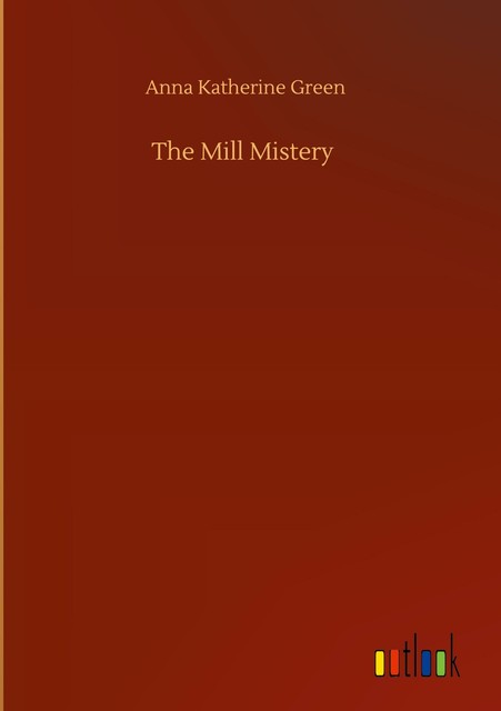 The Mill Mistery von Anna Katherine Green (2020, Gebundene Ausgabe ...