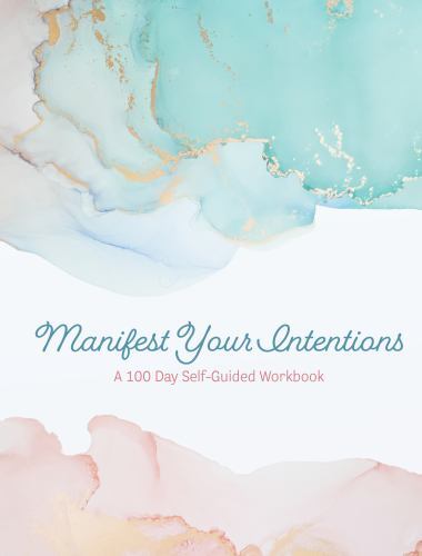 Manifest Your Intentions : Exercises and Tools to Attract Your Best ...