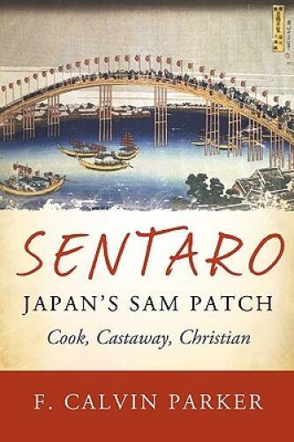 Sentaro, Japan's Sam Patch: Cook, Castaway, Christian - Paperback ...