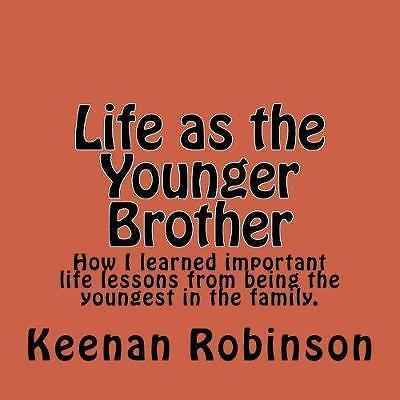 Life as the Younger Brother: How I Learned Important Life Lessons from ...