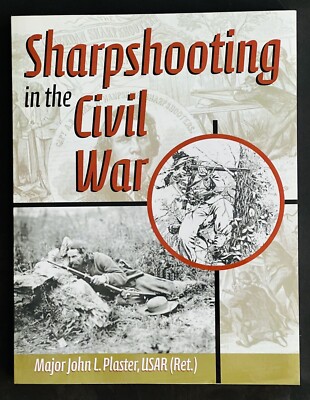 SHARPSHOOTING IN THE CIVIL WAR By Major John Plaster Paperback Very ...