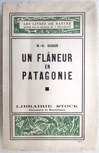 Un flâneur en Patagonie. WH Hudson. Les Livres de Nature 1929 Dédicace ...