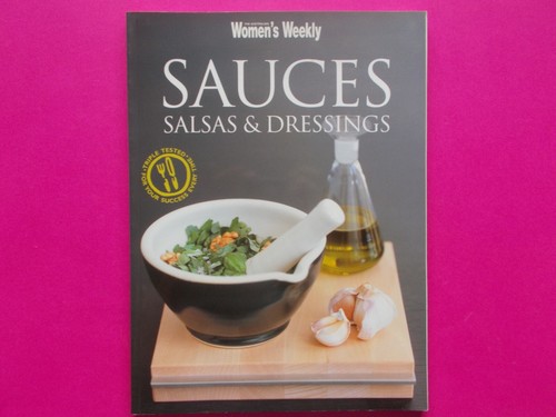 THE AUSTRALIAN WOMEN'S WEEKLY - SAUCES SALSAS & DRESSINGS COOKING **AS NEW | eBay Australia