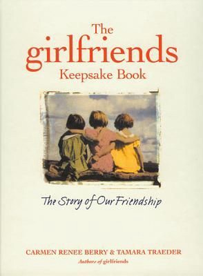 The Girlfriends Keepsake Book: A Friendship to Remember by Carmen Renee ...