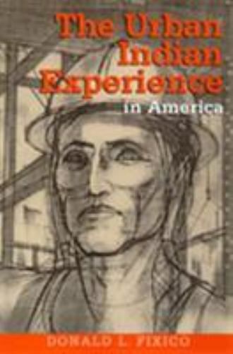 The Urban Indian Experience in America by Donald Lee Fixico (2000 ...