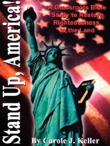 Stand Up, America!-A Grassroots Bible Study to Restore Righteousness to ...