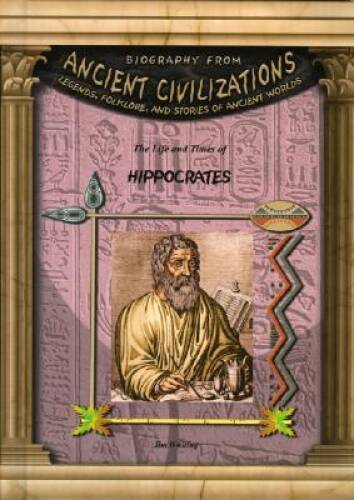 Hippocrates (Biography from Ancient Civilizations) (Biography from A ...