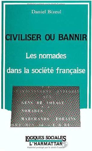 Civiliser ou bannir: Les nomades dans la societe francaise, Daniel Bizeul | eBay