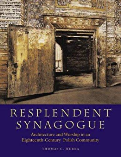 Resplendent Synagogue : Architecture and Worship in an Eighteenth ...