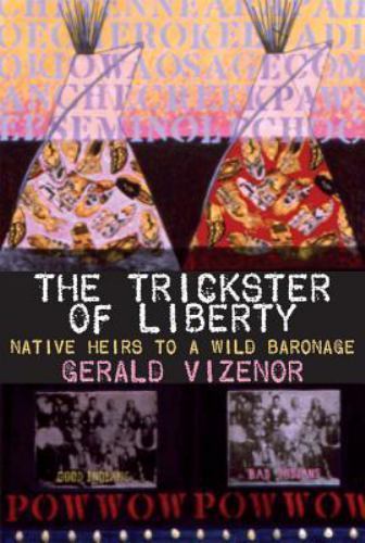 The Trickster of Liberty : Native Heirs to a Wild Baronage by Gerald ...