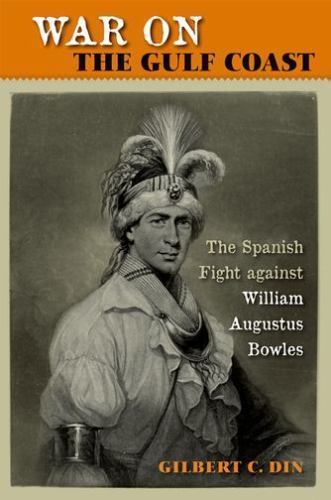 War on the Gulf Coast : The Spanish Fight Against William Augustus ...