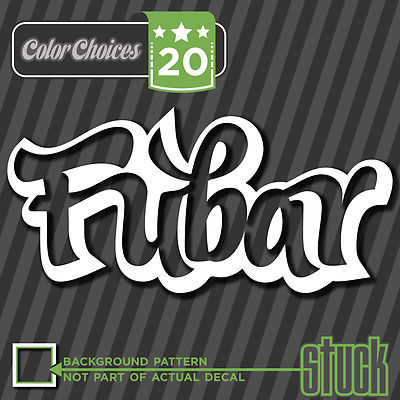 Fubar - vinyl decal sticker - f'd up beyond all rap gangsta yolo hood ...