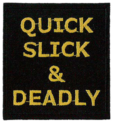 Quick, Slick & Deadly Embroidered Patch 6cm x 6.5cm | eBay UK