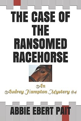 The Case Ransomed Racehorse An Audrey Hampton Mystery #4 by Ebert Pait ...