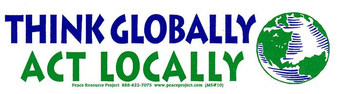 Think Globally, Act Locally - Small Environmental Bumper Sticker / Decal