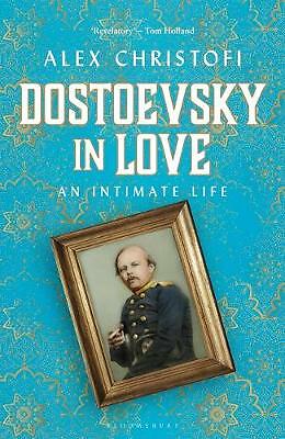 Dostoevsky in Love: An Intimate Life by Alex Christofi (Hardcover, 2021 ...