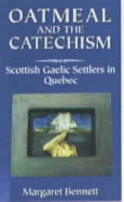 Oatmeal and the Catechism : Scottish Gaelic Settlers in Quebec Ma | eBay