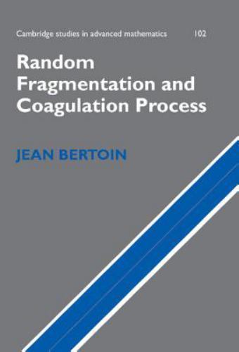 Cambridge Studies in Advanced Mathematics Ser.: Random Fragmentation ...