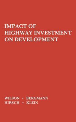 Impact of Highway Investment on Development by Not Available (1977 ...
