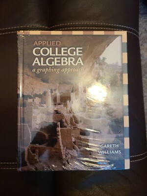APPLIED COLLEGE ALGEBRA: A GRAPHING APPROACH By Gareth Williams ...